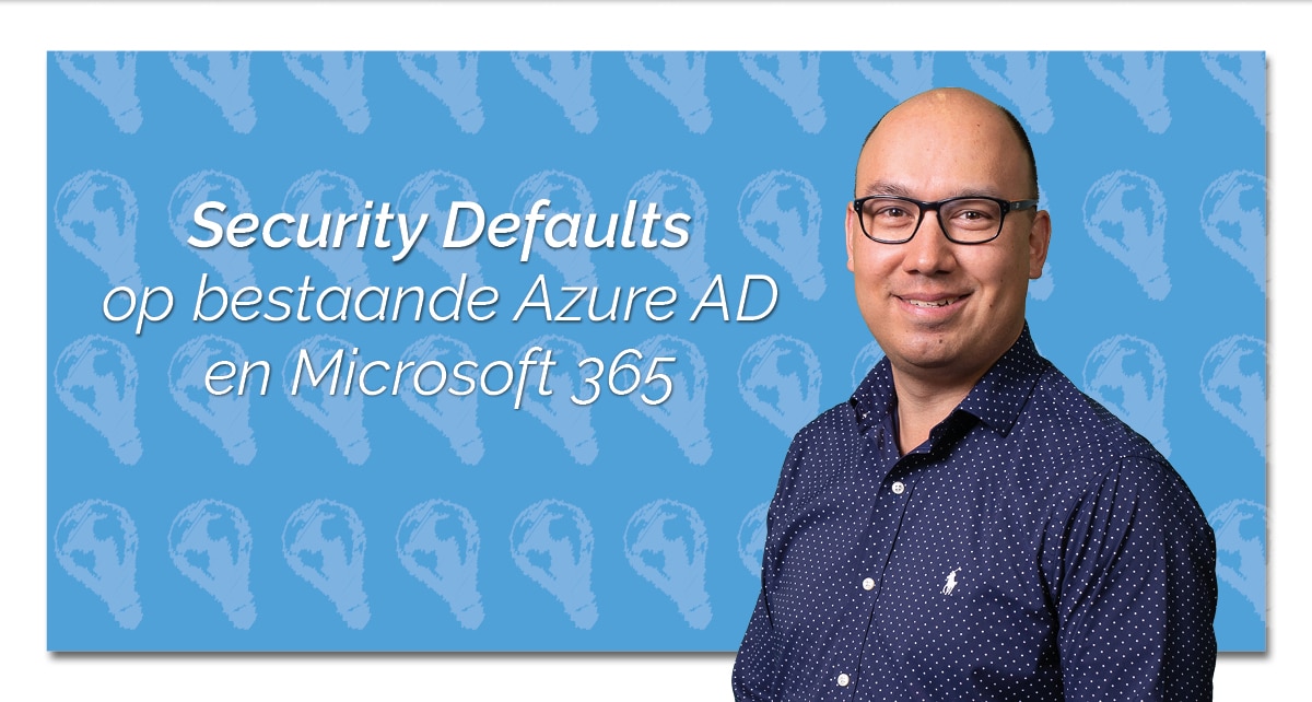 Security Defaults wordt aangezet op bestaande Azure AD en Microsoft 365 ...